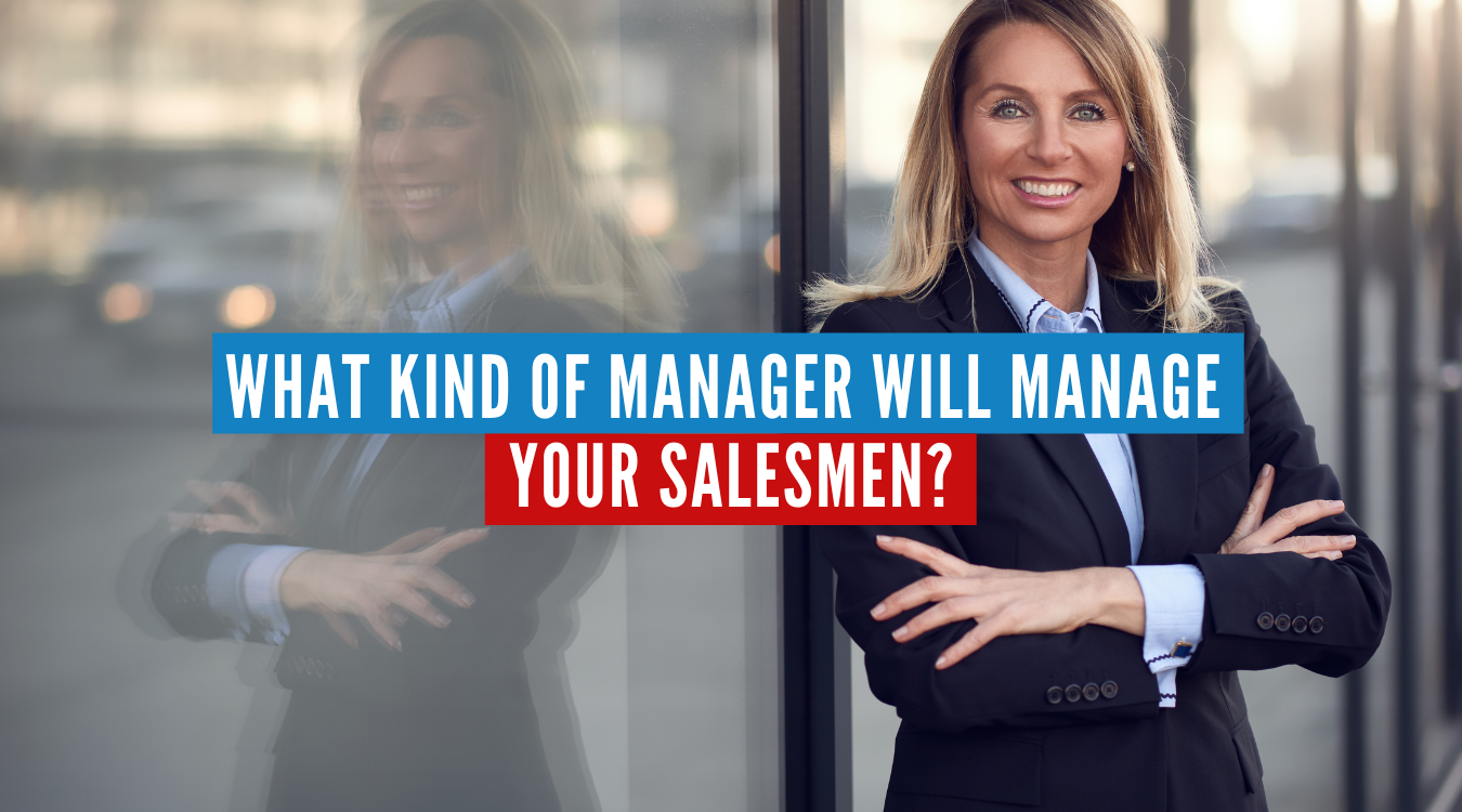 What Kind of Manager Will Manage Your Salesmen?