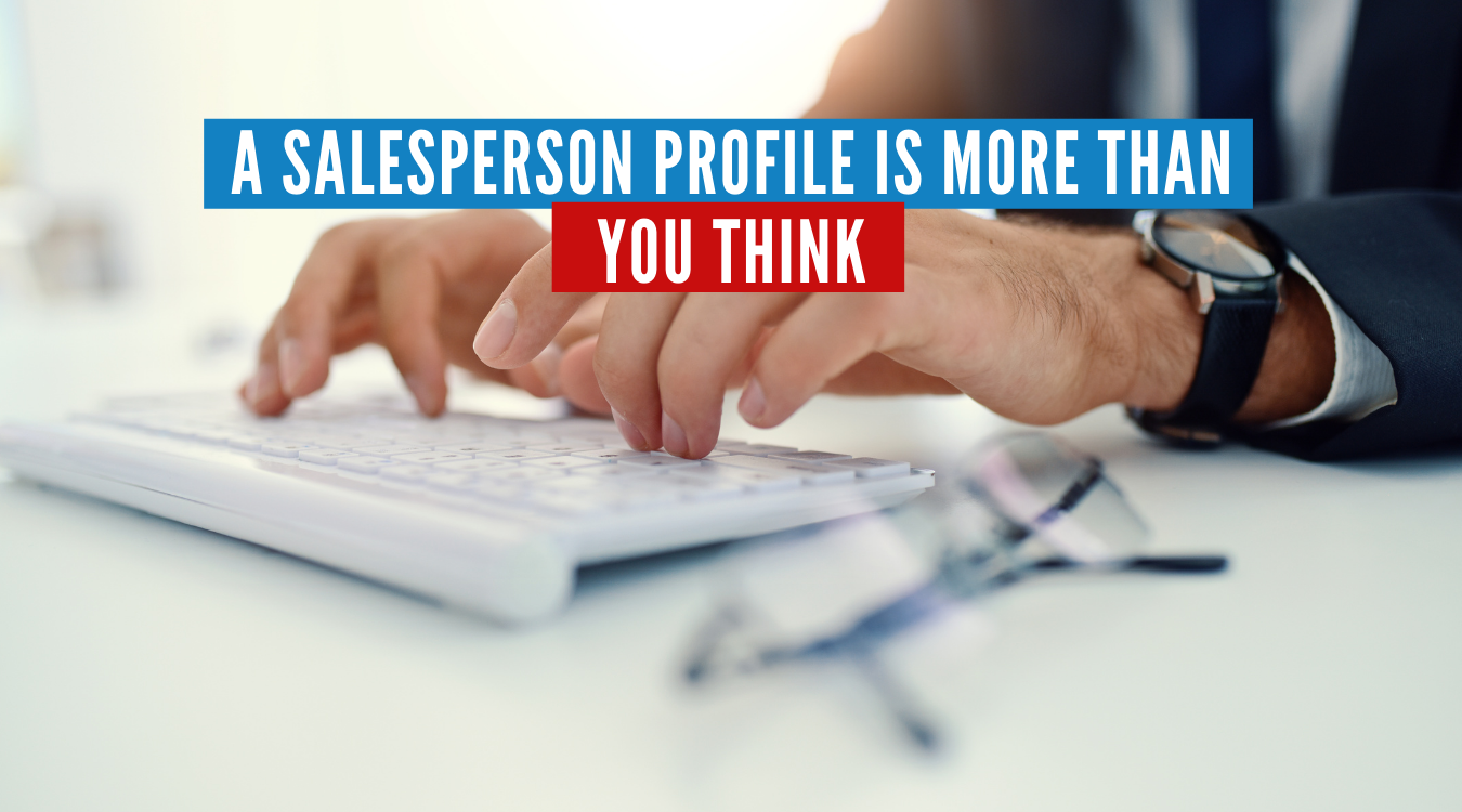 A Salesperson Profile is More than You Think