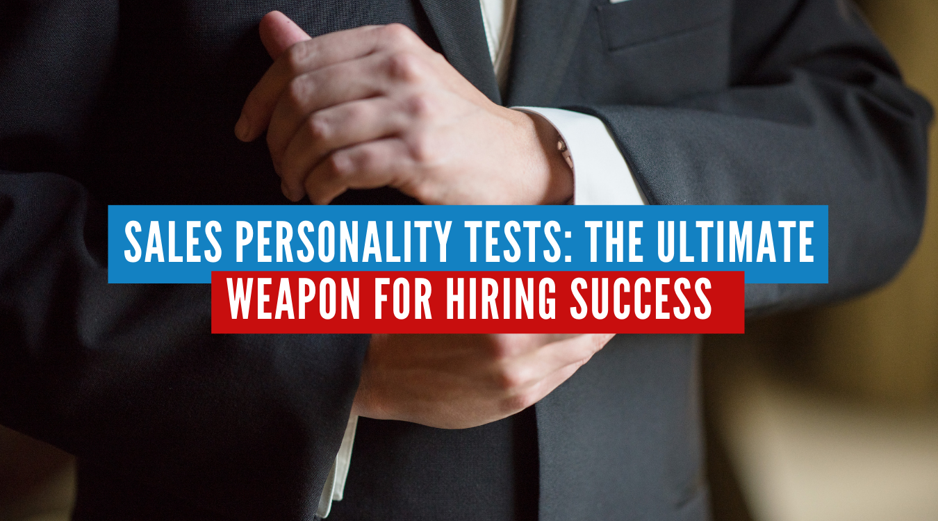Sales Personality Tests: The Ultimate Weapon for Hiring Success