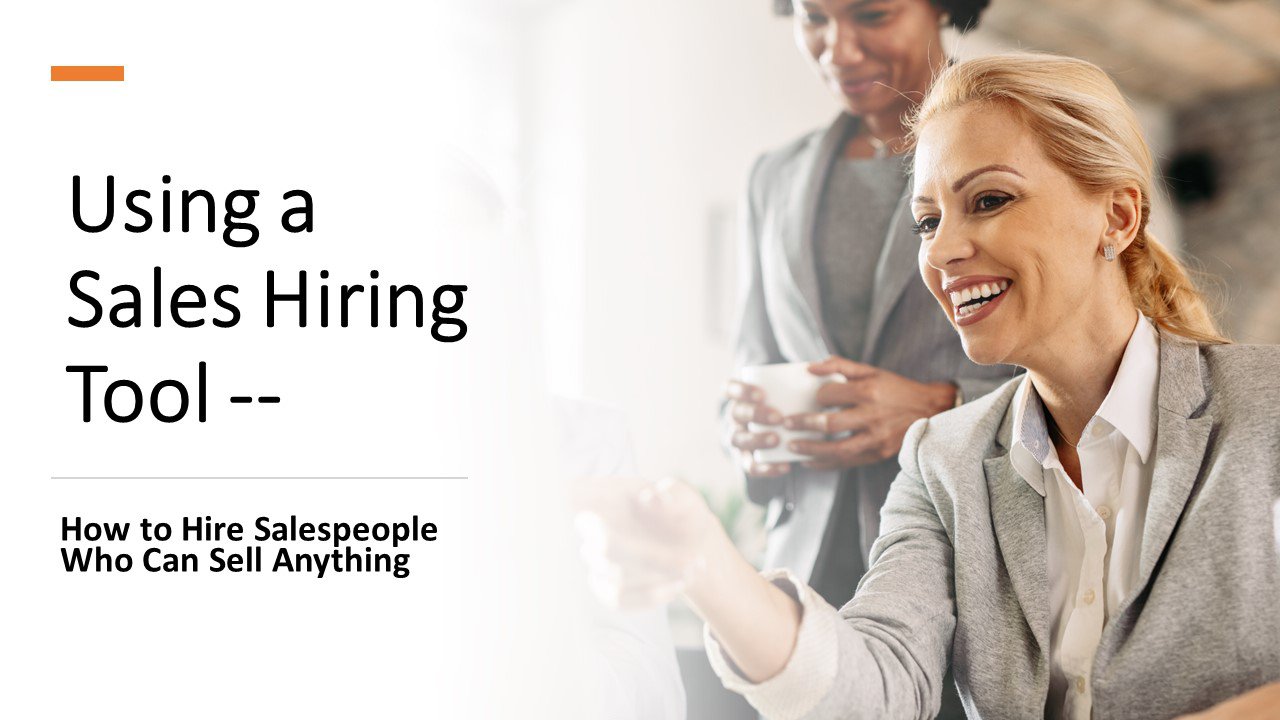 Sales Hiring Tool: How to Hire Salespeople Who Can Sell Anything